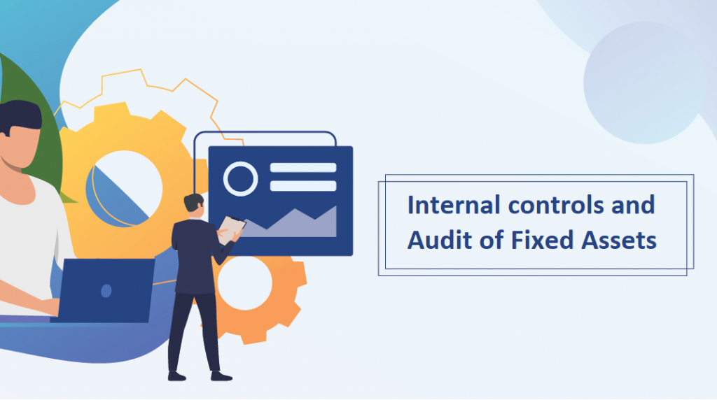 Internal controls and Audit of Fixed Assets | Blog | PK Chopra & Co.