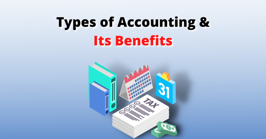 Types of Accounting & Its Benefits | Blog | PK Chopra & Co.