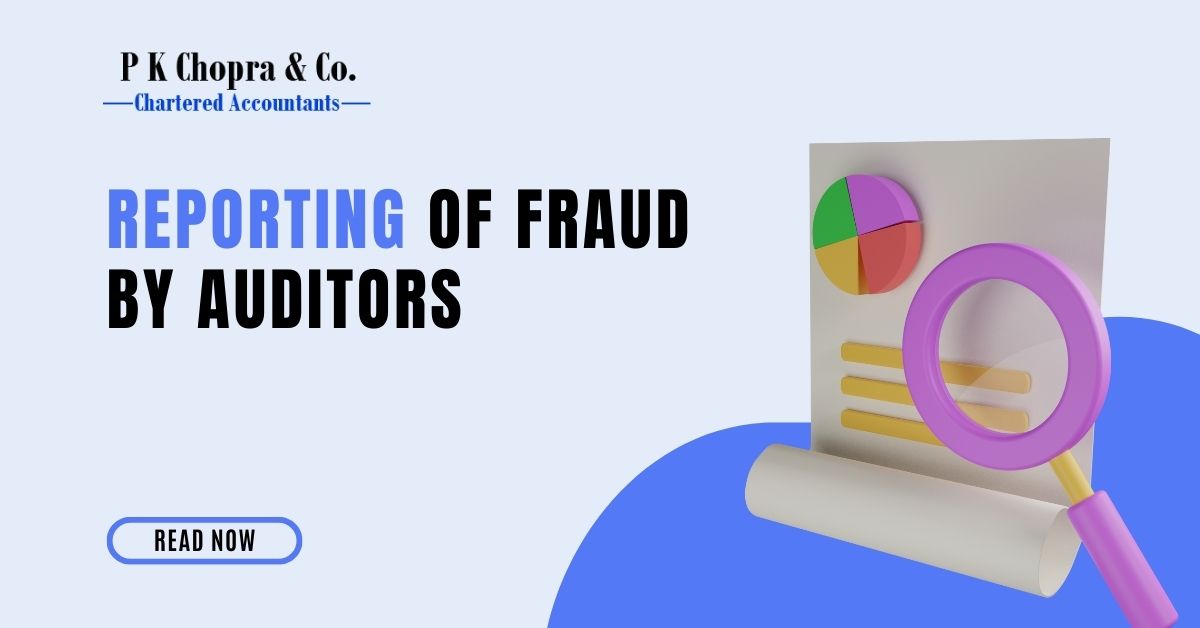 Reporting of Fraud by Auditors | Blog | PK Chopra & Co.
