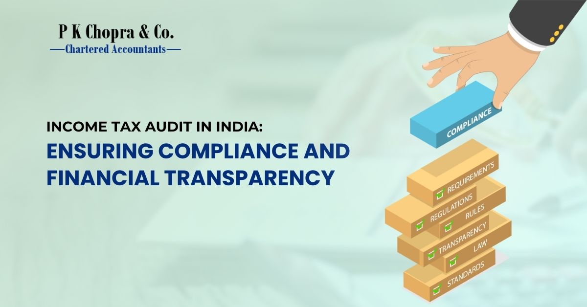 Income Tax Audit in India: Ensuring Compliance and Financial Transparency