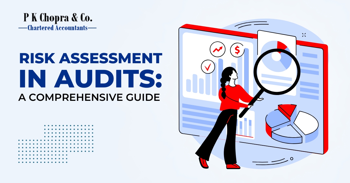 Risk Assessment in Audits: A Comprehensive Guide | Blog | PK Chopra & Co.